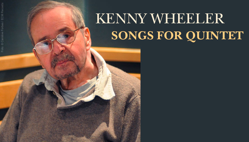 Kenny Wheeler: Songs For Quintet (CD) – jpc